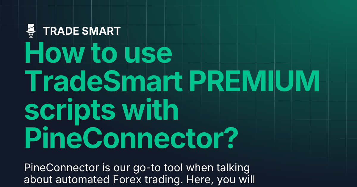 How to use TradeSmart PREMIUM scripts with PineConnector? | TRADE SMART